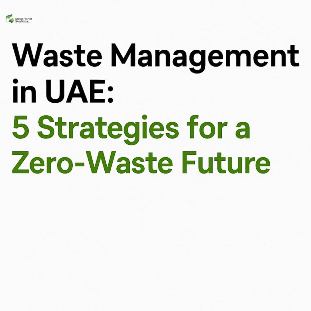 Waste Management in UAE: 5 Strategies for a Zero-Waste Future